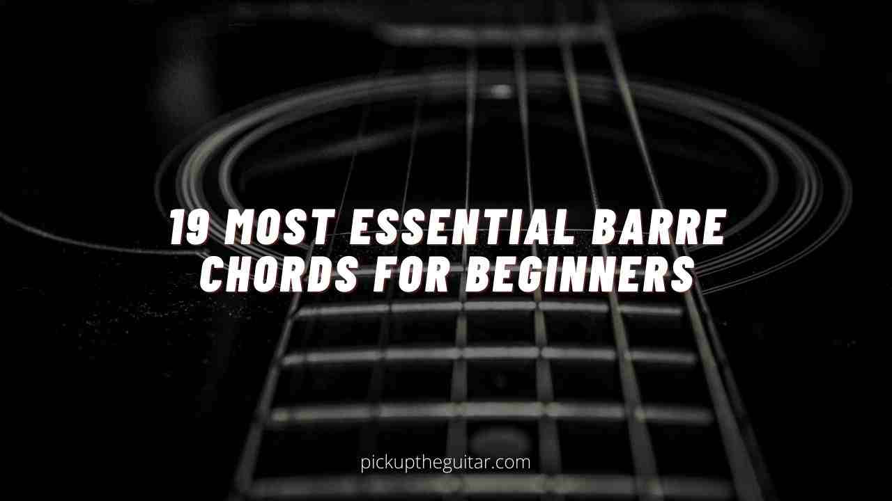 19 Most Essential Barre Chords for Beginners - Chord Chart Included ...