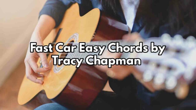 Fast Car Easy Chords by Tracy Chapman - Pick Up The Guitar