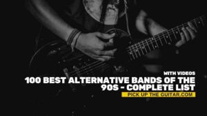 100 Best Alternative Bands of the 90s - Complete List - Pick Up The Guitar