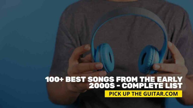 100+ Best Songs of the Early 2000s - Complete List - Pick Up The Guitar